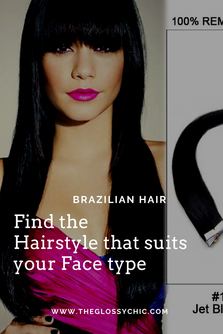 USE BRAZILIAN HAIR EXTENSIONS TO MATCH YOUR FACE TYPE - The Glossychic
