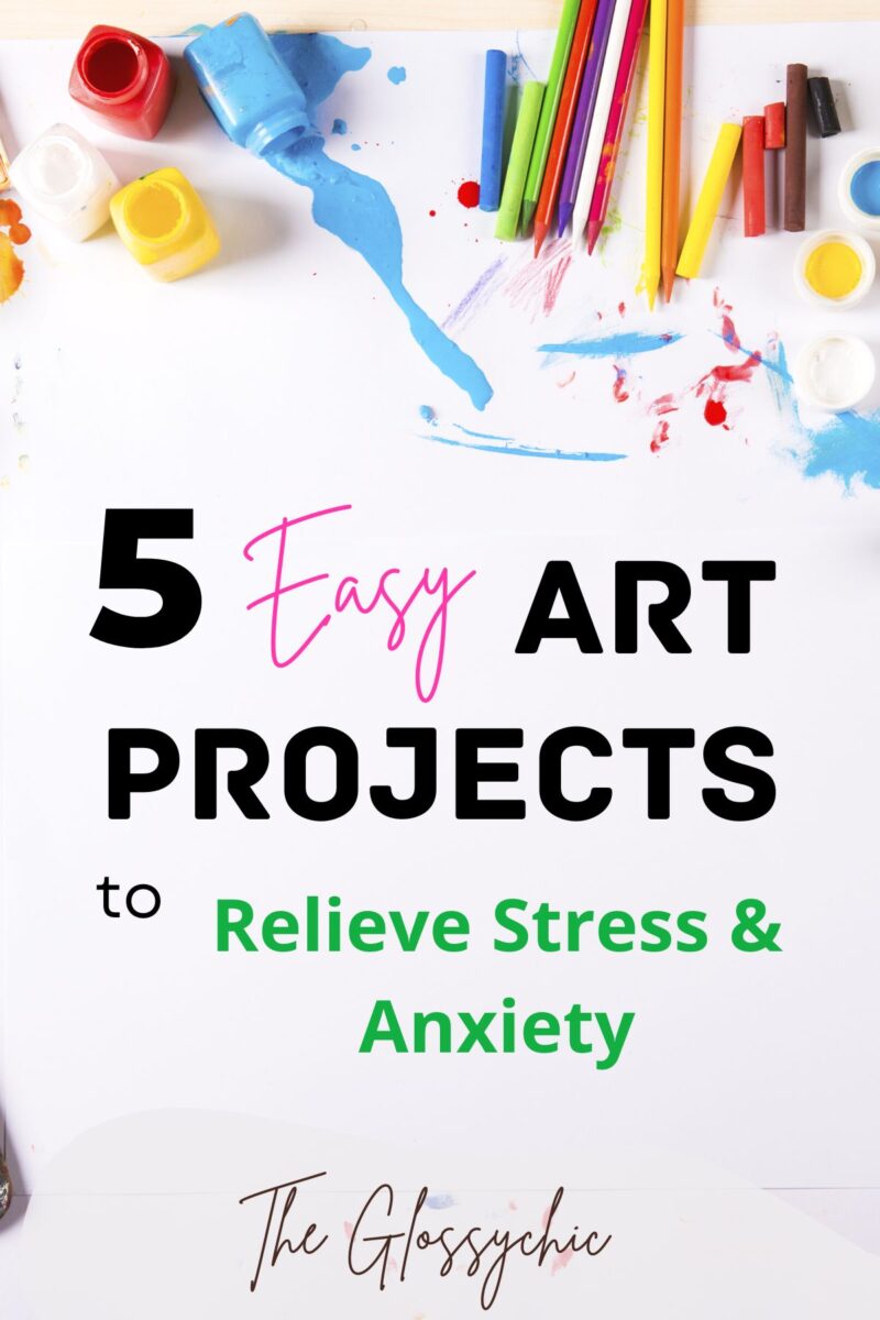 5 Easy Art Projects To Help You Relieve Stress And Anxiety - The Glossychic