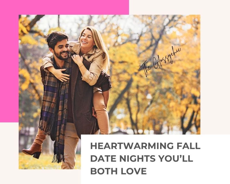 Fall Date Night Ideas For Cozy Evenings With Your Partner - The Glossychic
