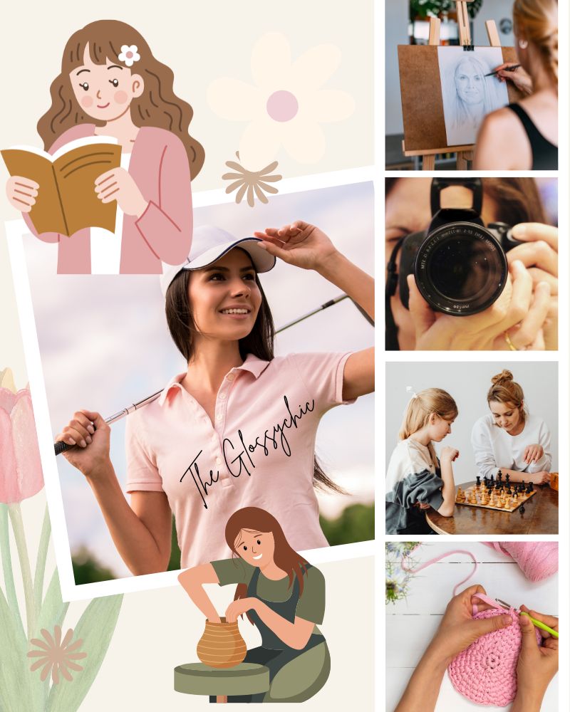 The Ultimate List Of Hobbies For Women In Their 20s - The Glossychic